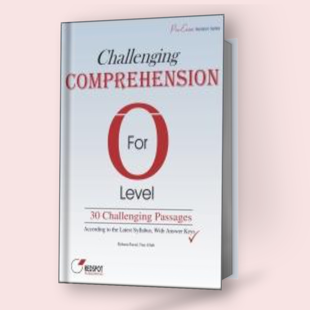 Cambridge O-Level English Language (1123) Challenging Comprehension Re – Study Resources