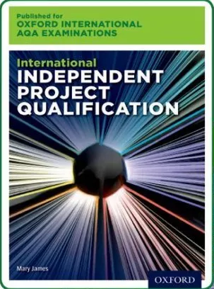 Oxford AQA International A Level Independent Project Qualification (IP ...